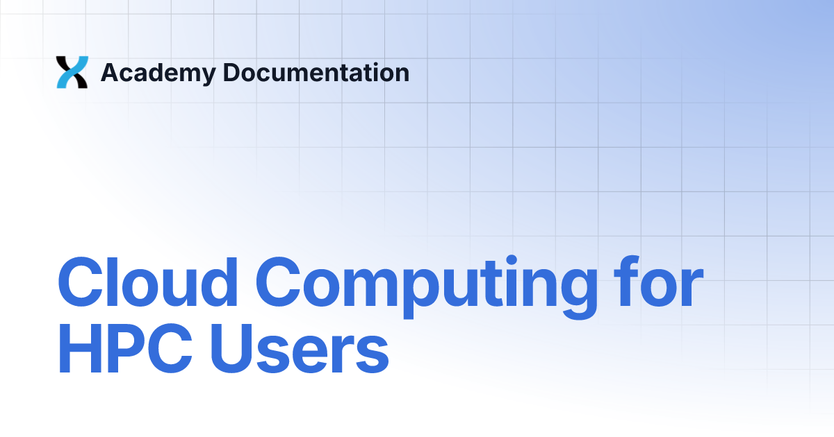 Cloud Computing for HPC Users | Academy Documentation
