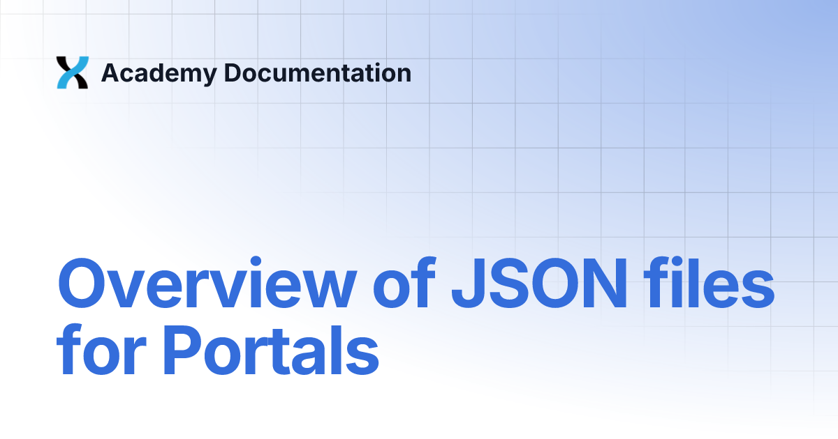 Overview of JSON files for Portals | Academy Documentation