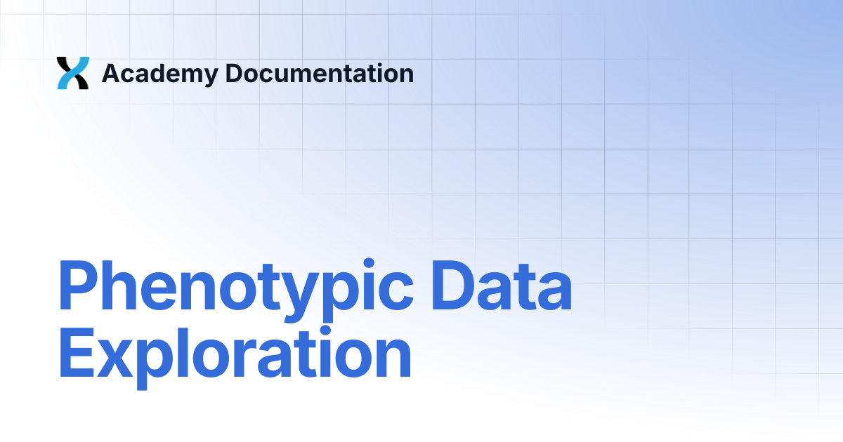 Phenotypic Data Exploration | Academy Documentation