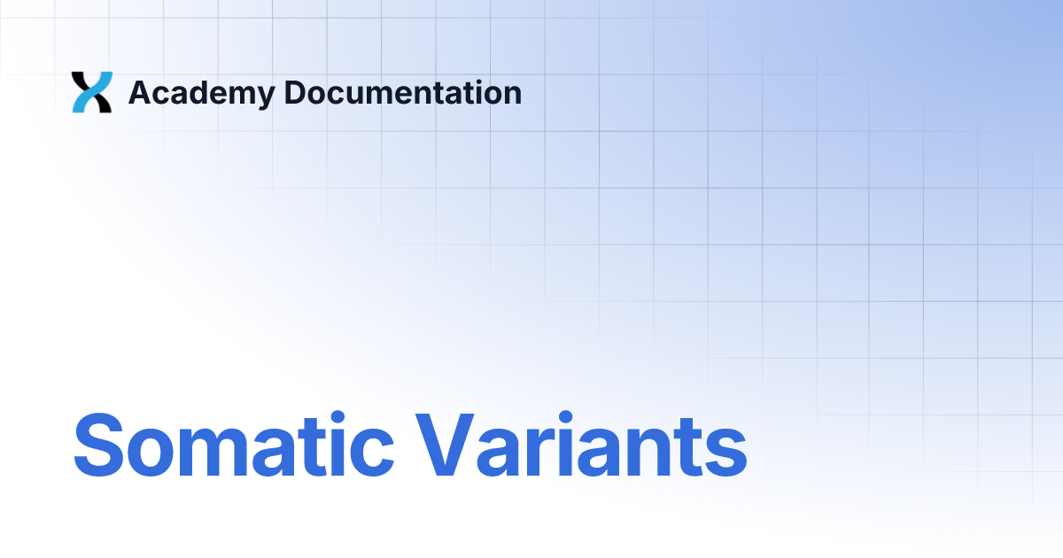 Somatic Variants | Academy Documentation