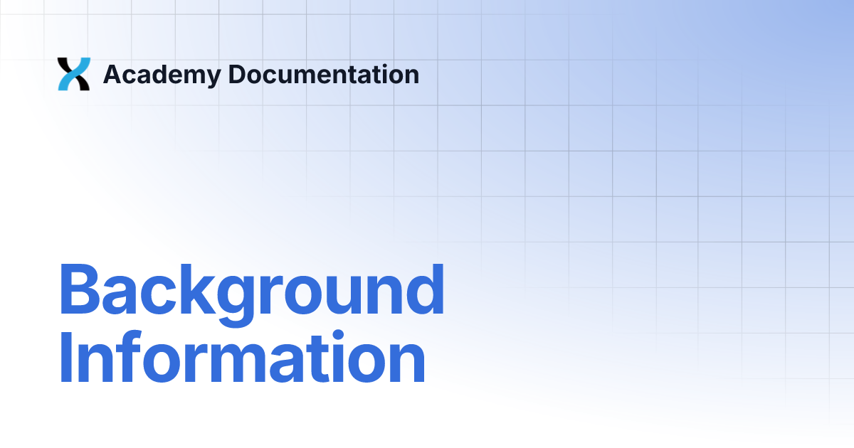Background Information | Academy Documentation