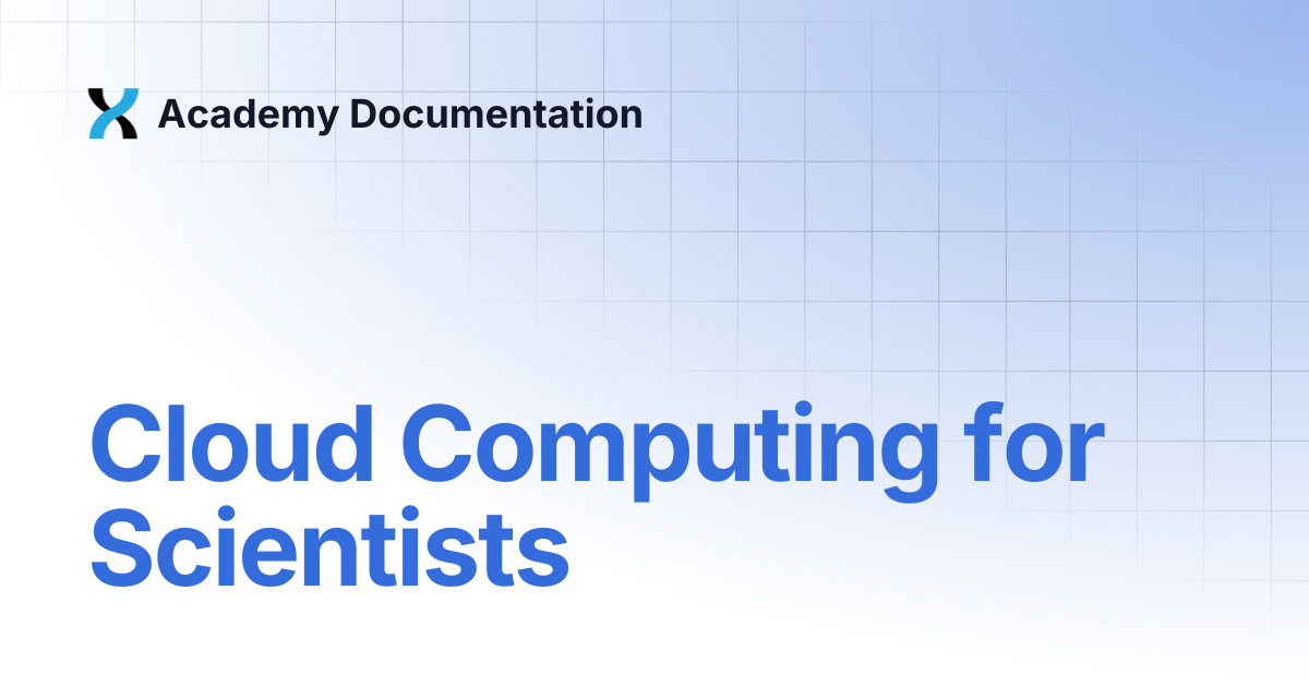 Cloud Computing for Scientists | Academy Documentation