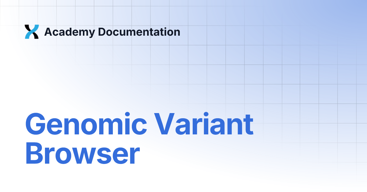 Genomic Variant Browser | Academy Documentation