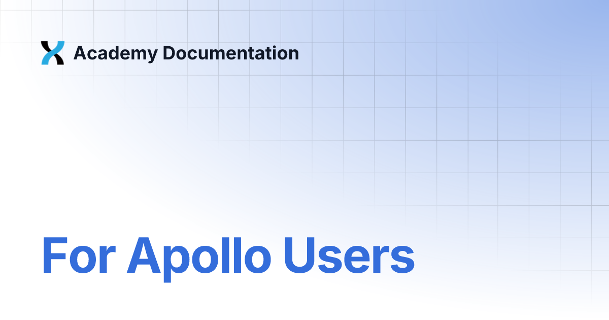 For Apollo Users | Academy Documentation