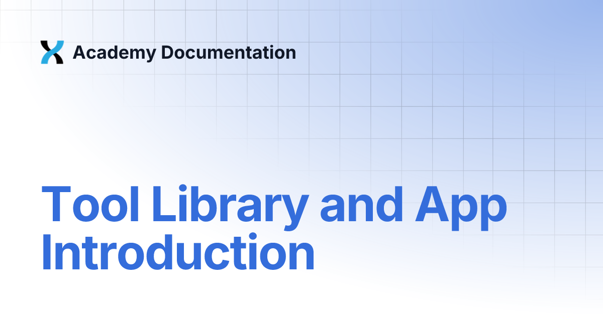 Tool Library and App Introduction | Academy Documentation